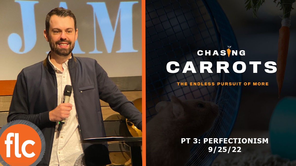 Chasing Carrots pt 3: Perfectionism - Family Life Church