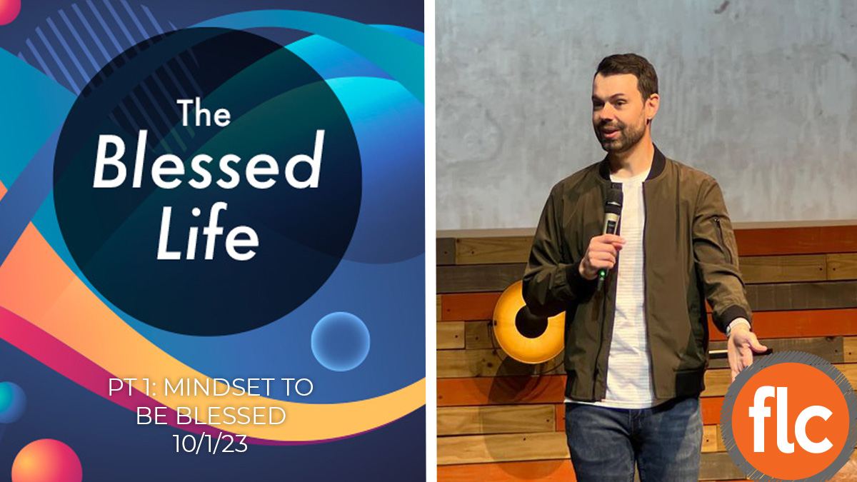 The Blessed Life Pt 1: The Mindset To Receive - Family Life Church
