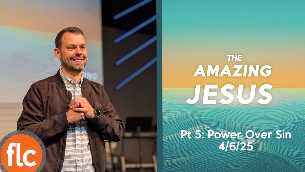 The Amazing Jesus Pt 5: Power Over Sin - Family Life Church